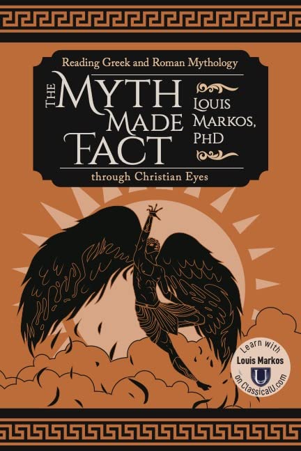 The Myth Made Fact: Reading Greek and Roman Mythology through Christia ...